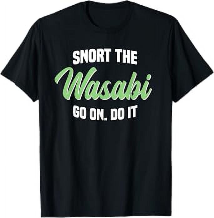 Wasabi Japanese Horseradish Spicy Paste Condiments Snort T-Shirt ...