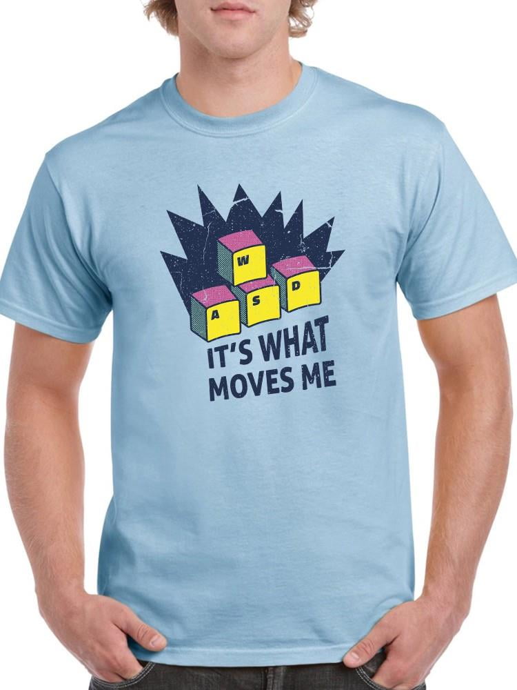 Wasd Is What Moves Me T-Shirt Men -Smartprints Designs, Male Small ...