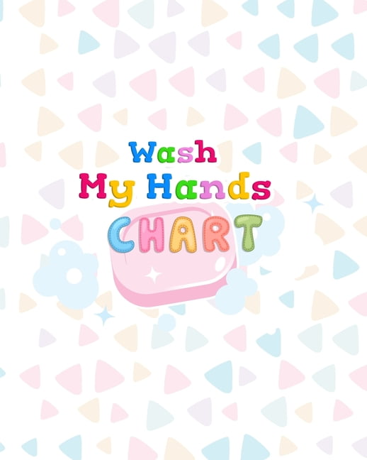 Wash My Hands Chart: Hand Washing Reward Chart for Kids (Paperback ...