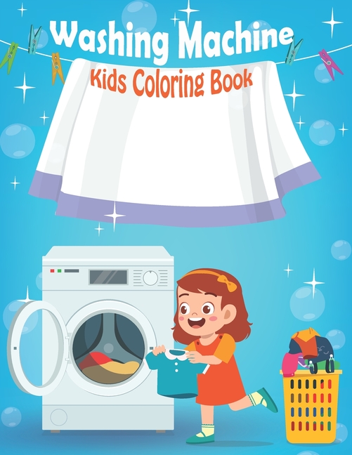 Washing Machine Kids Coloring Book: An Early Learning coloring book for ...