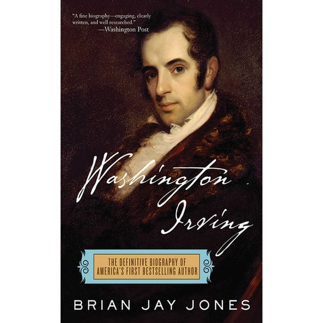 Washington Irving : The Definitive Biography of America's First ...