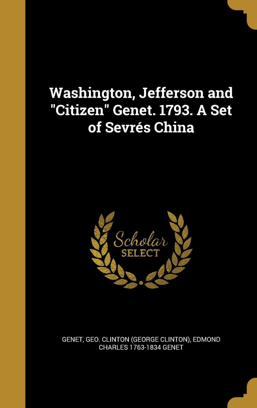 Washington, Jefferson and "Citizen" Genet. 1793. A Set of Sevrés China ...