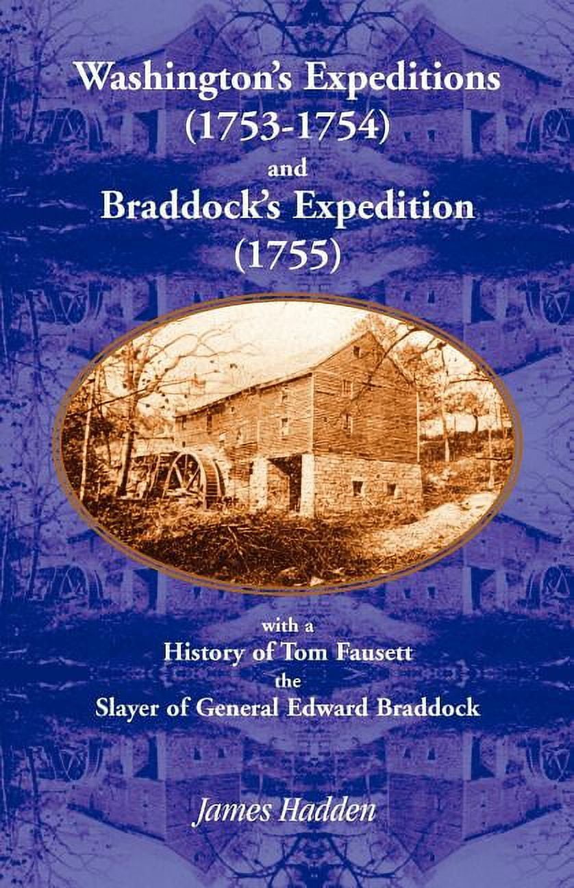 Washington's Expeditions (1753-1754) and Braddock's Expedition (1755 ...