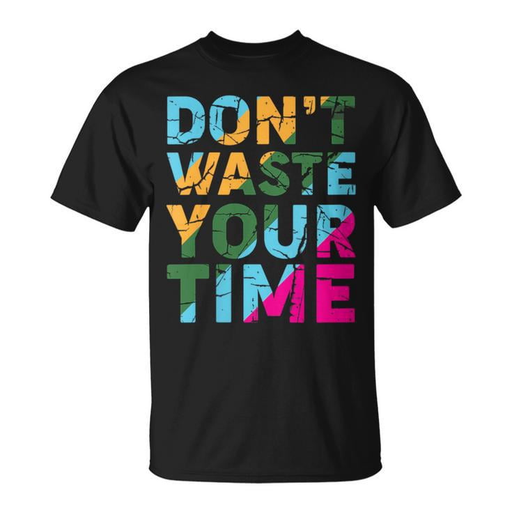 Don't Waste Your Beautiful Colorful Saying T-Shirt, Inspirational ...