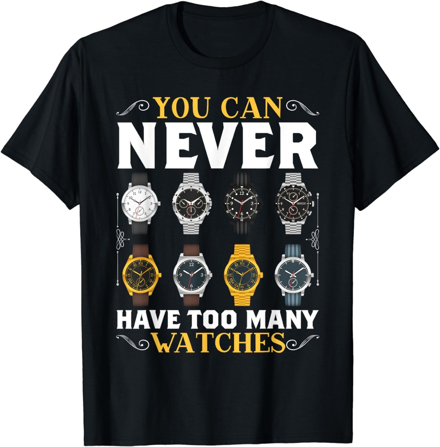 Watch Collector I'm You Can Never Have Too Many Watches Love T-Shirt ...