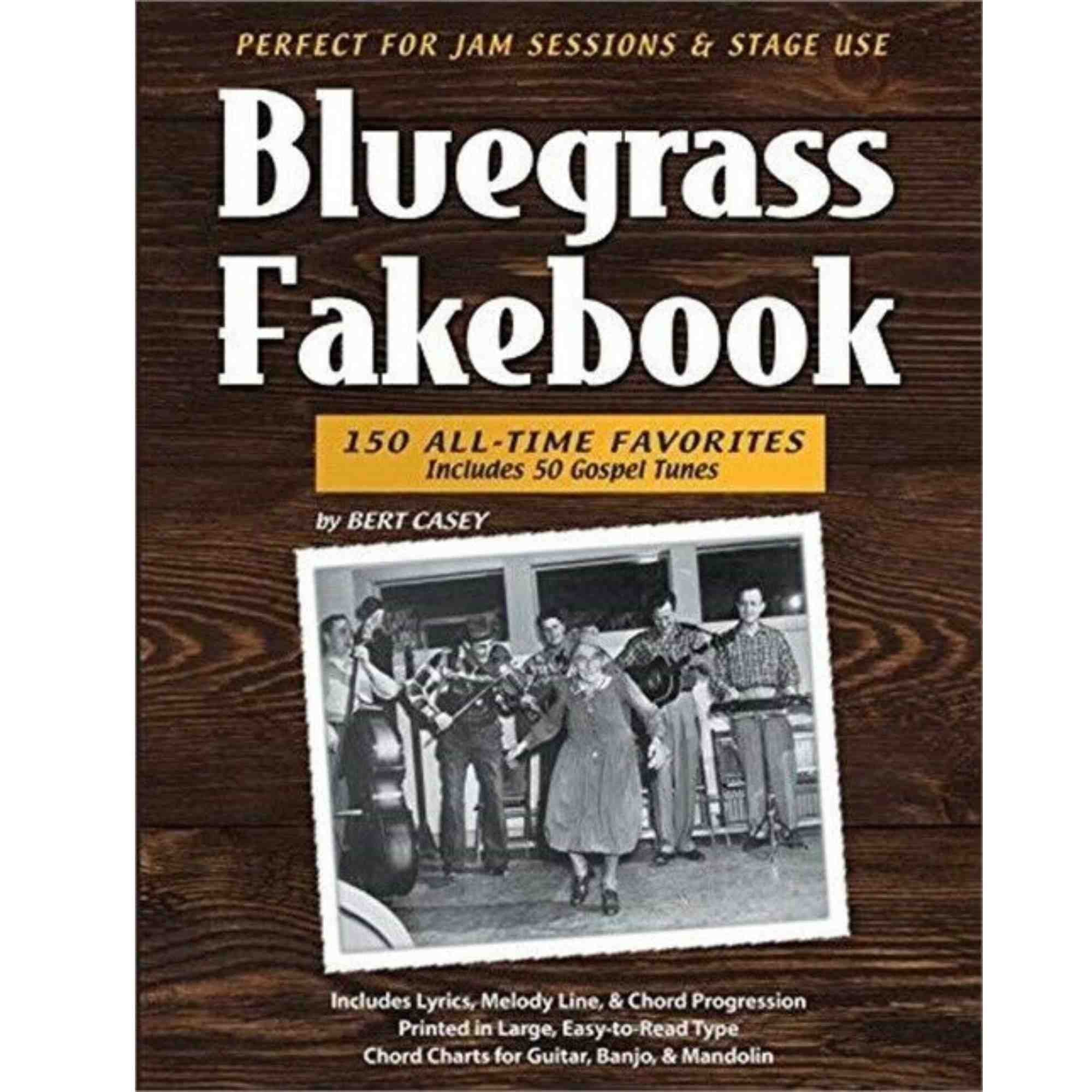 Bluegrass Fakebook: 150 All Time Favorites Includes 50 Gospel Tunes for ...