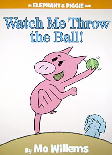 Pre-Owned Watch Me Throw the Ball!-An Elephant and Piggie Book (Hardcover) 1423113489 ...