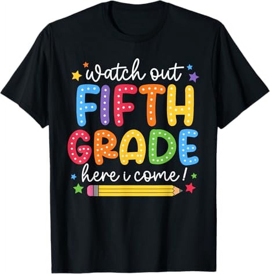 Watch Out Fifth Grade Here I Come First Day Back To School T-Shirt ...