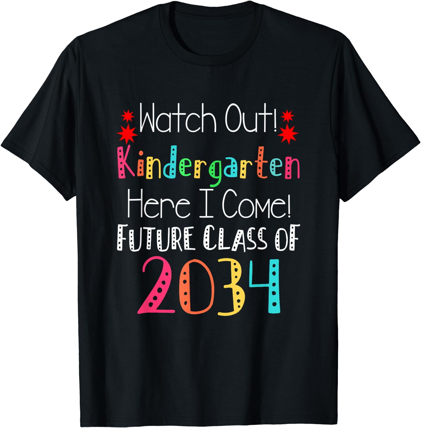 Watch Out Kindergarten Here I Come Future Class 2034 T-Shirt - Walmart.com