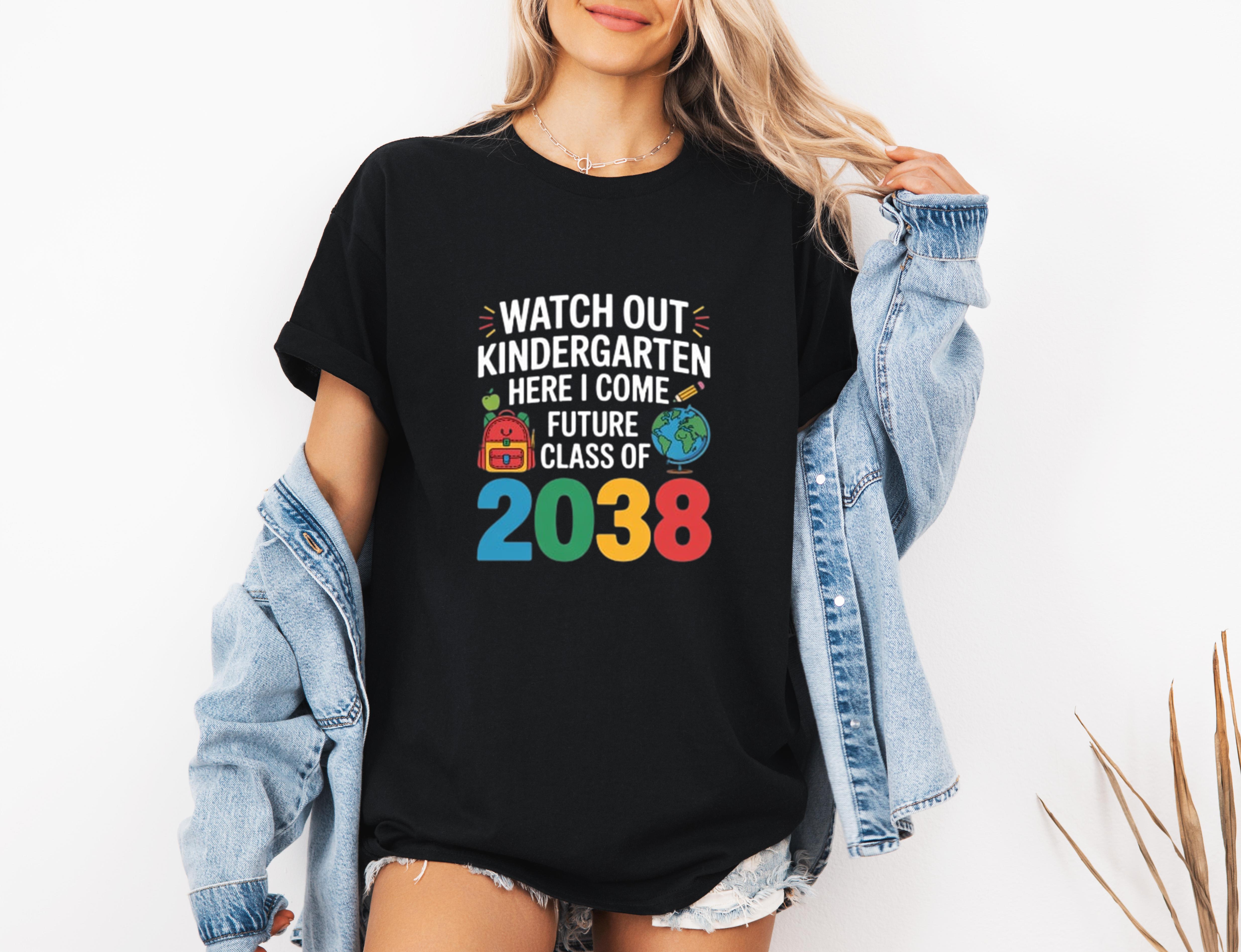 Watch Out Kindergarten Here I Come Future Class Of 2038 Student Start T ...
