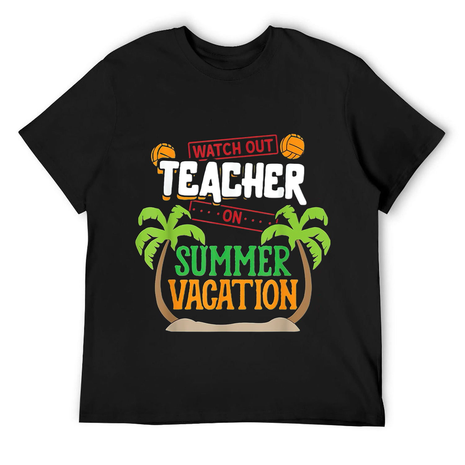 Watch Out Teacher On Summer Vacation T-shirt T-Shirt - Walmart.com