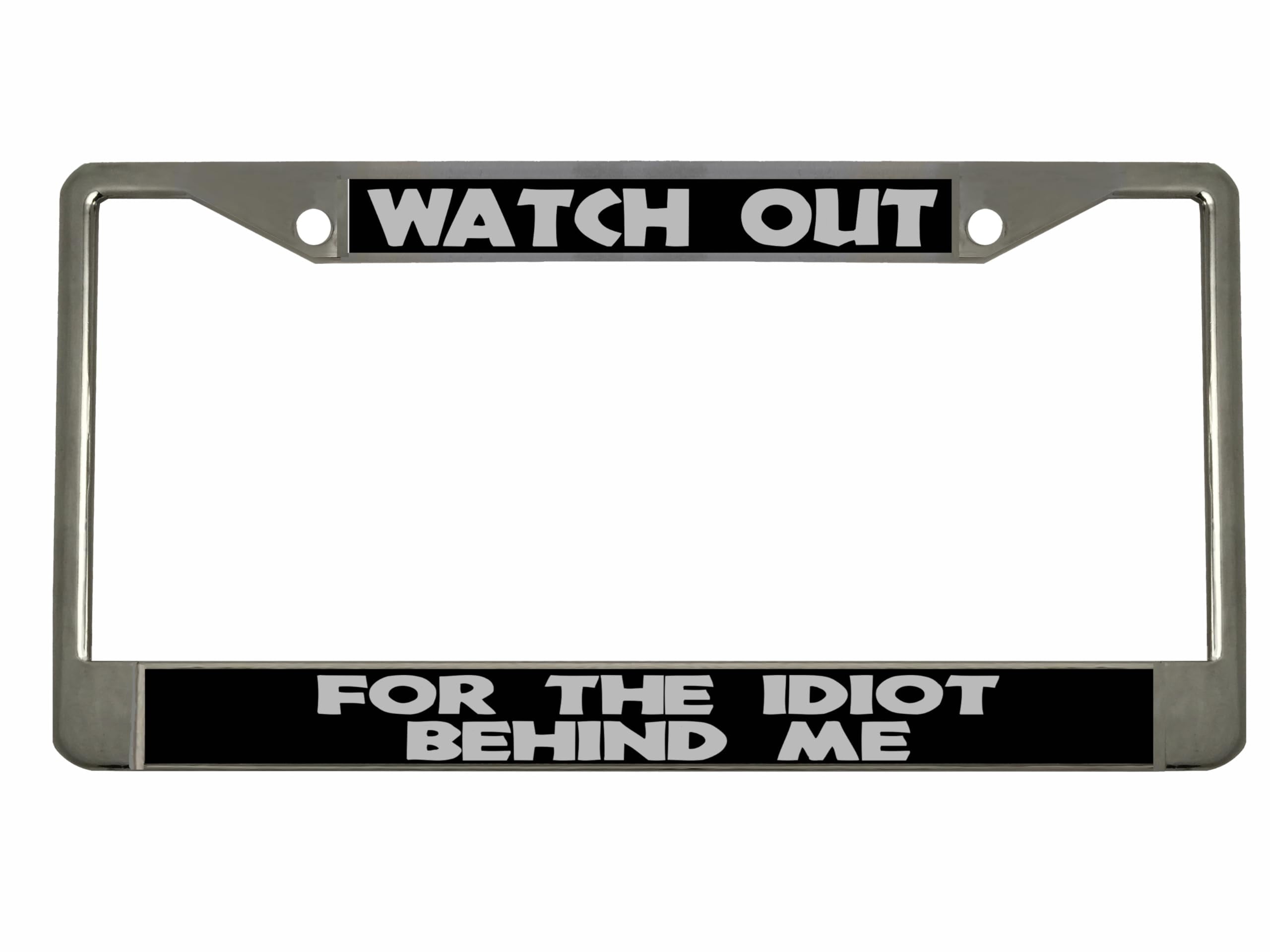 Watch Out for The Idiot Behind Me License Plate Frame Holder/Car ...