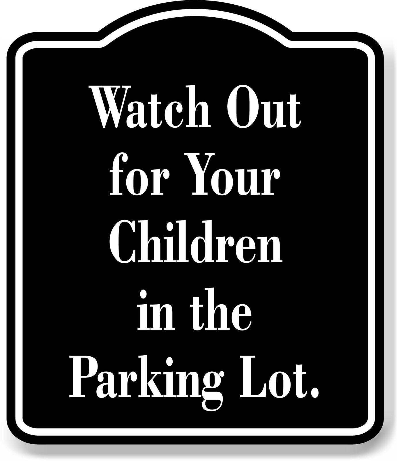 Watch Out for Your Children in the Parking Lot BLACK Aluminum Composite ...
