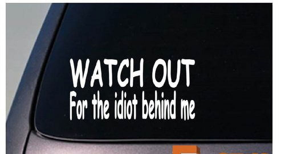 Watch Out for the Idiot Behind Me Sticker Jdm Funny Oufroad 4wd Truck ...