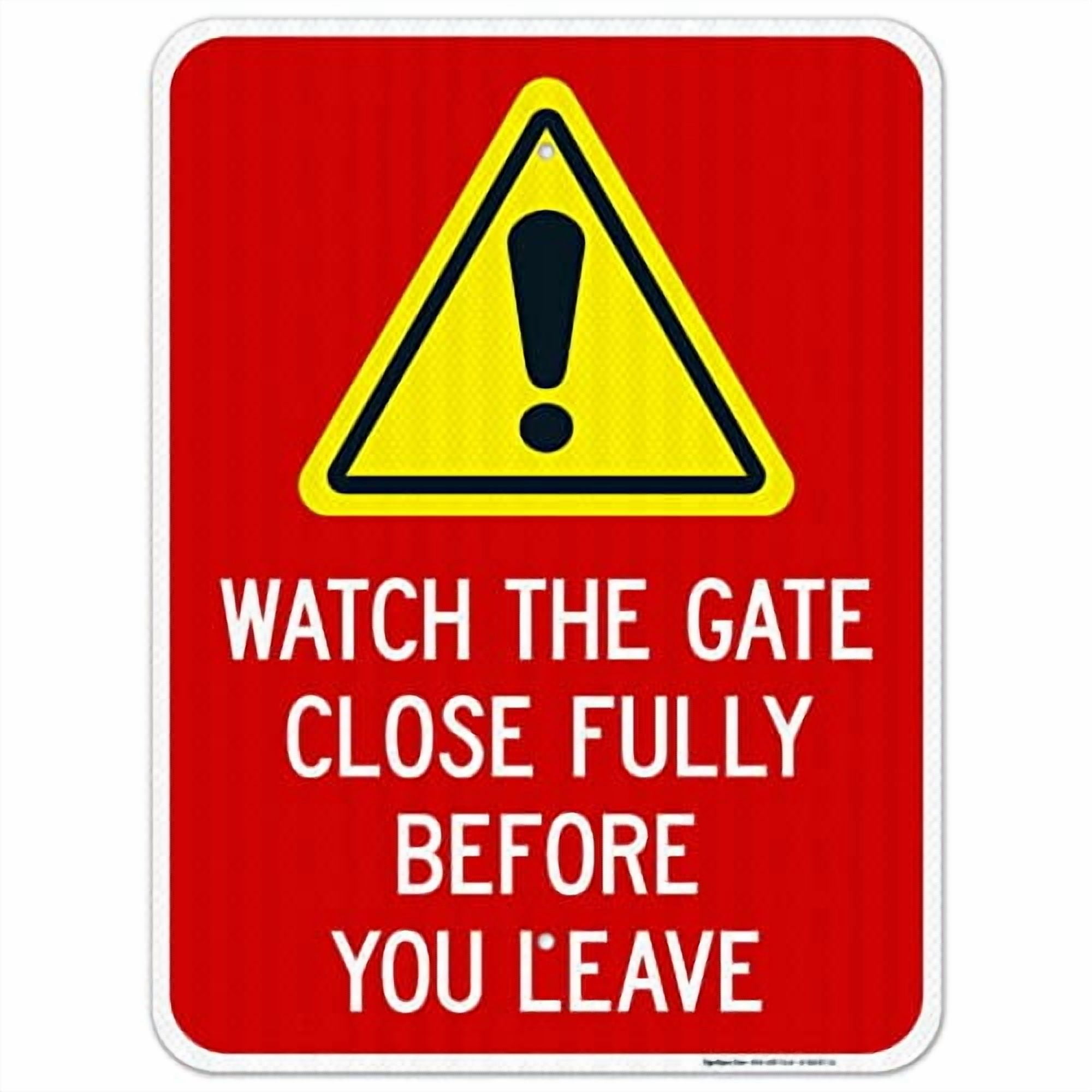 Watch The Gate Close Fully Before You Leave Sign, 18x24 Inches, 3M EGP ...