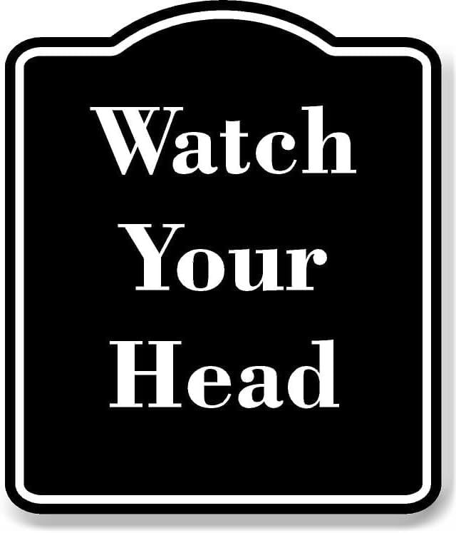 Watch Your Head BLACK Aluminum Composite Sign 15''x18'' - Walmart.com