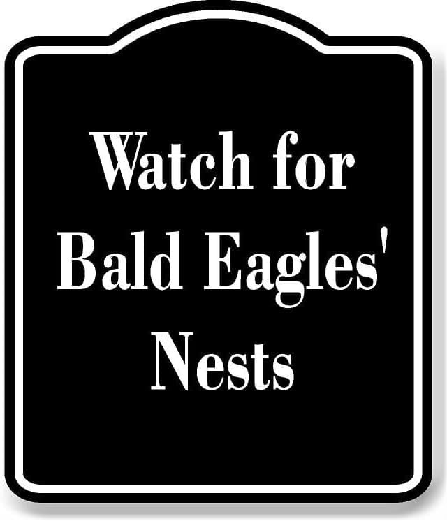 Watch for Bald Eagles' Nests BLACK Aluminum Composite Sign 8.5''x10 ...