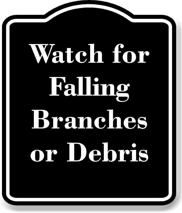 Watch for Falling Branches or Debris BLACK Aluminum Composite Sign 20 ...