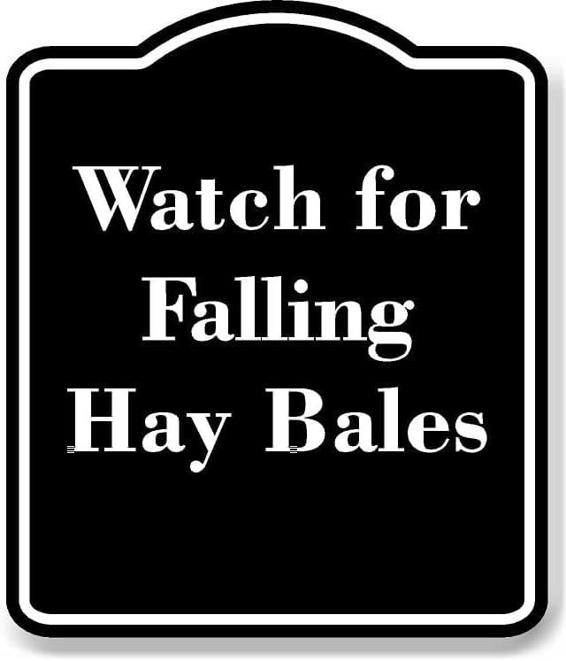 Watch for Falling Hay Bales BLACK Aluminum Composite Sign 15''x18 ...