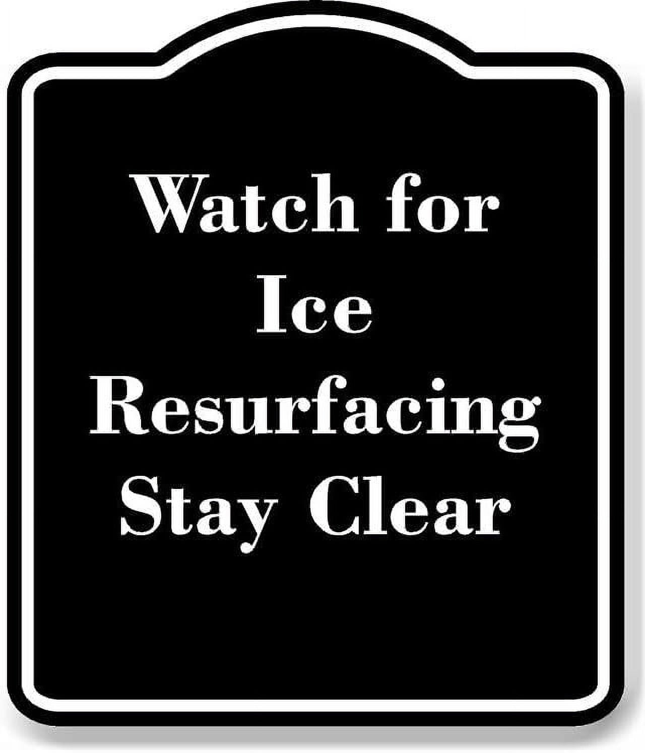 Watch for Ice Resurfacing Stay Clear BLACK Aluminium Composite Sign 8.5 ...