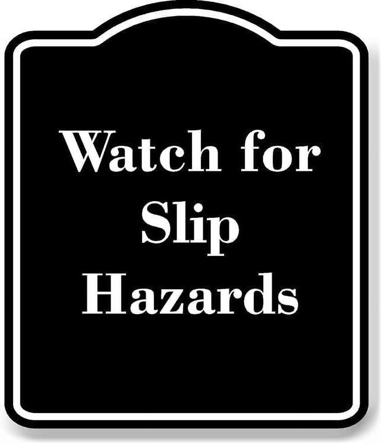 Watch for Slip Hazards BLACK Aluminum Composite Sign 8.5''x10 ...