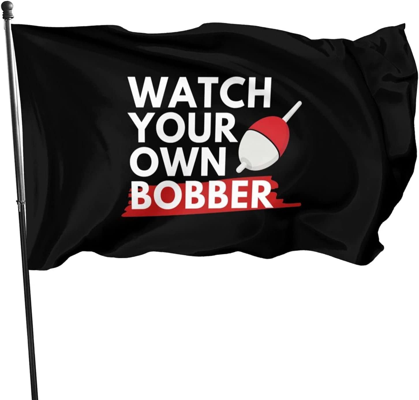 Watch your own bobber Slogan 3x5 Ft Outdoor Banner House Courtyard ...