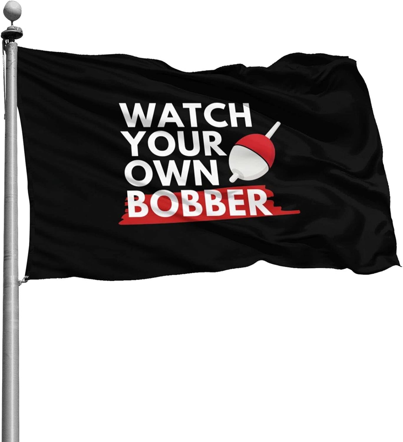 Watch your own bobber Slogan 4x6 Ft Outdoor Banner House Courtyard ...