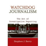 Watchdog Journalism: The Art of Investigative Reporting, (Paperback ...