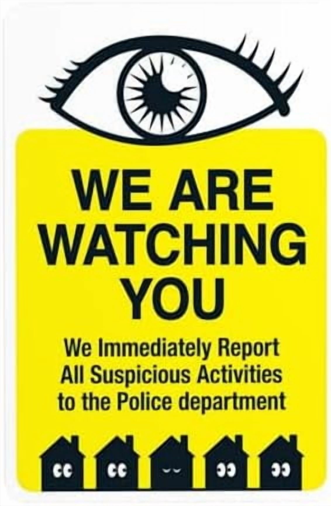 We're Watching You We Immediately Report All Suspicious Activities To ...