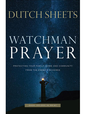 Watchman Prayer : Protecting Your Family, Home and Community from the ...