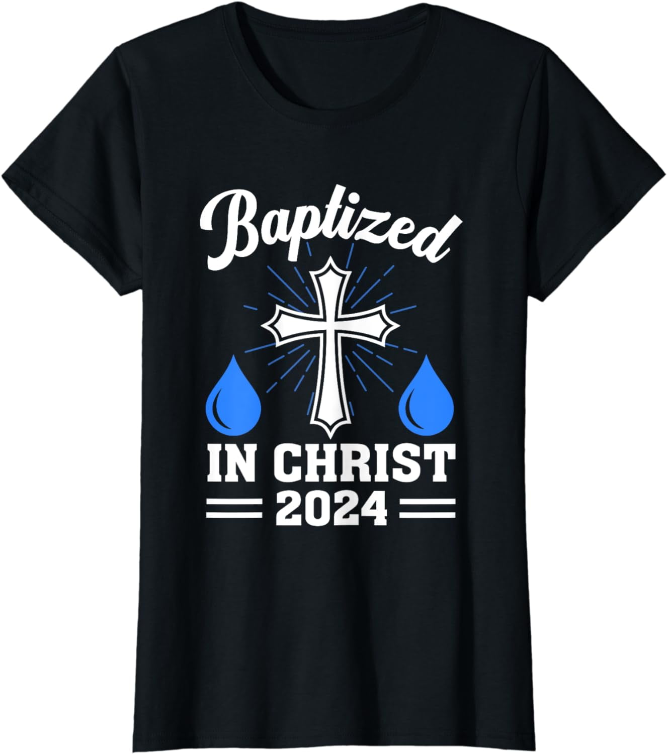 Water Baptism Christian Church Faith Baptized In Christ 2024 T-Shirt - Walmart.com