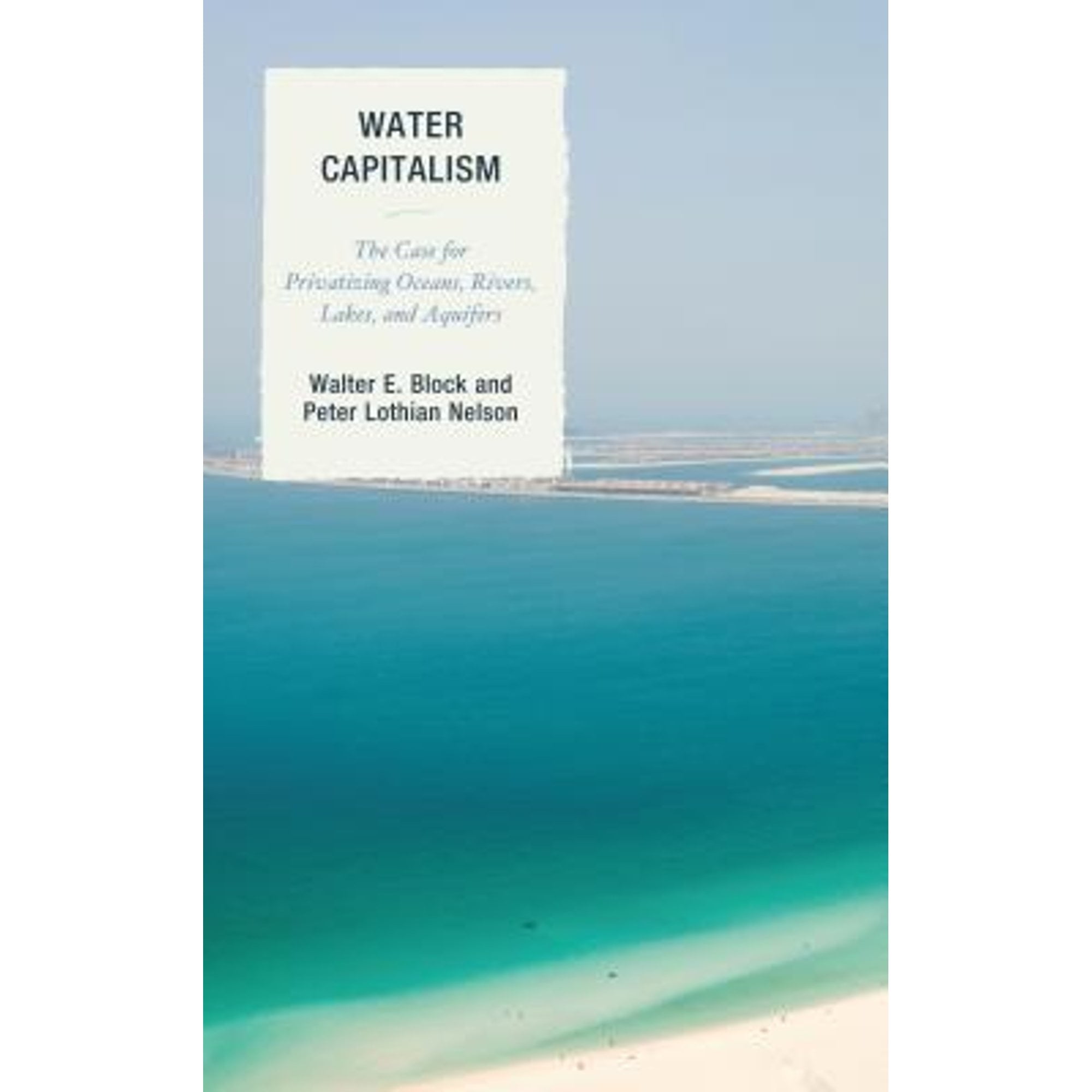 Pre-Owned Water Capitalism: The Case for Privatizing Oceans, Rivers ...