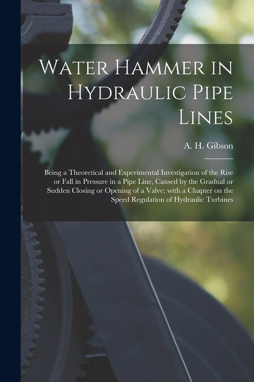 Water Hammer in Hydraulic Pipe Lines; Being a Theoretical and ...