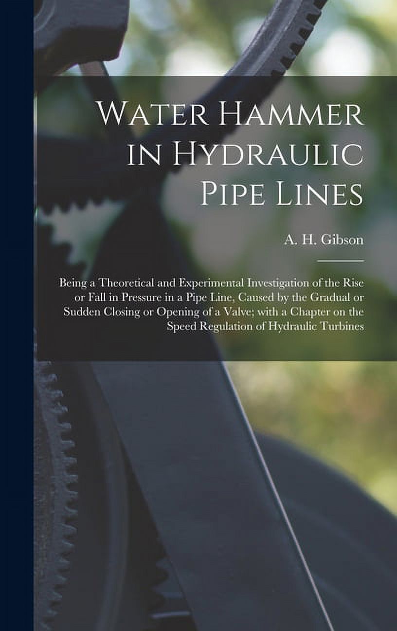 Water Hammer in Hydraulic Pipe Lines; Being a Theoretical and ...