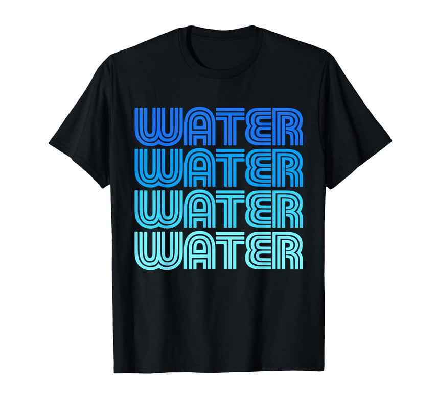 Water Hydrate H20 Ocean River Pond Tap Plumber Rain Sea Flow T-Shirt ...
