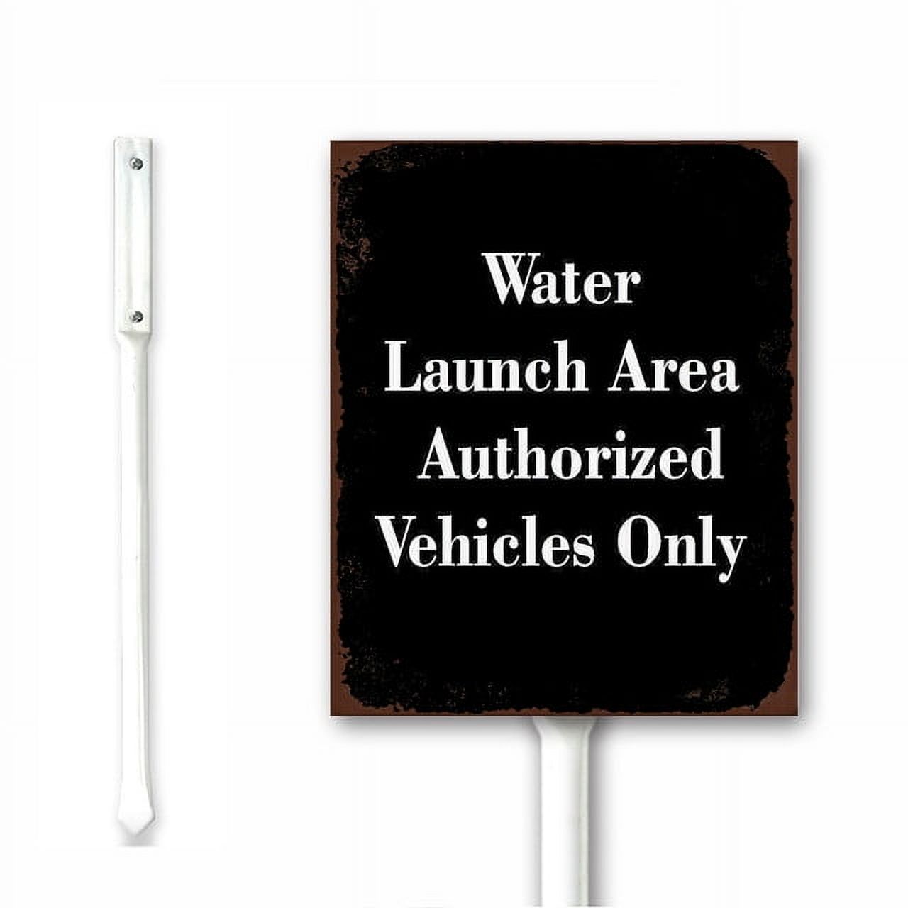 Water Launch Area - Authorized Vehicles Only Black Yard Sign With Stake ...