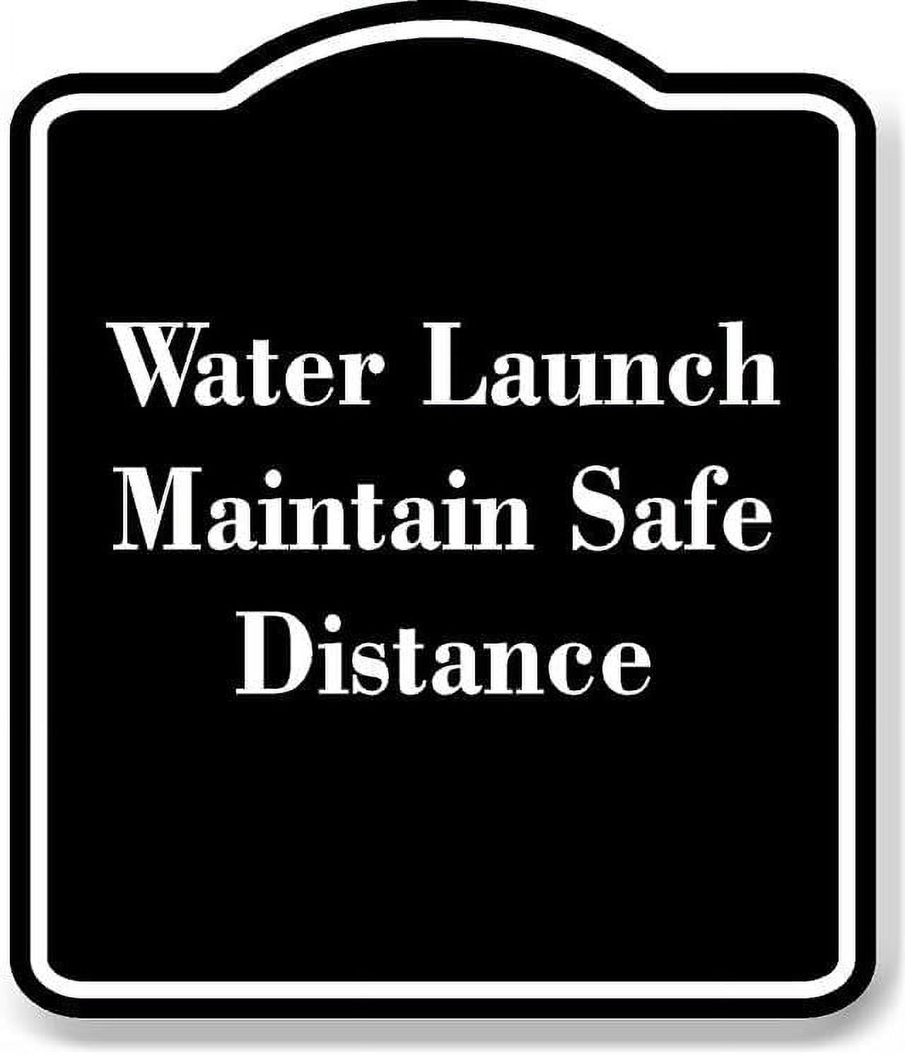 Water Launch - Maintain Safe Distance BLACK Aluminum Composite Sign 8.5 ...