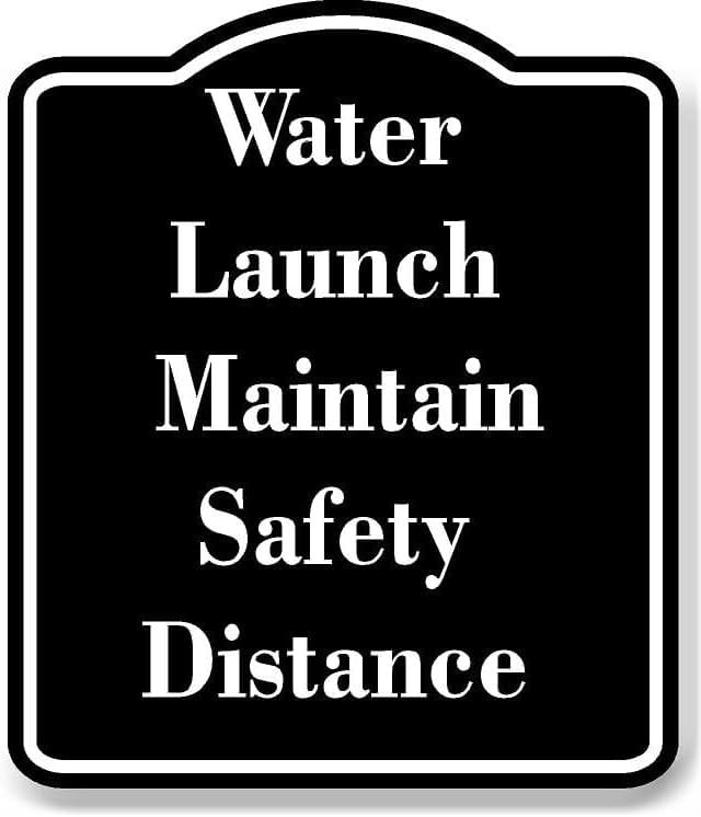 Water Launch - Maintain Safety Distance BLACK Aluminum Composite Sign ...