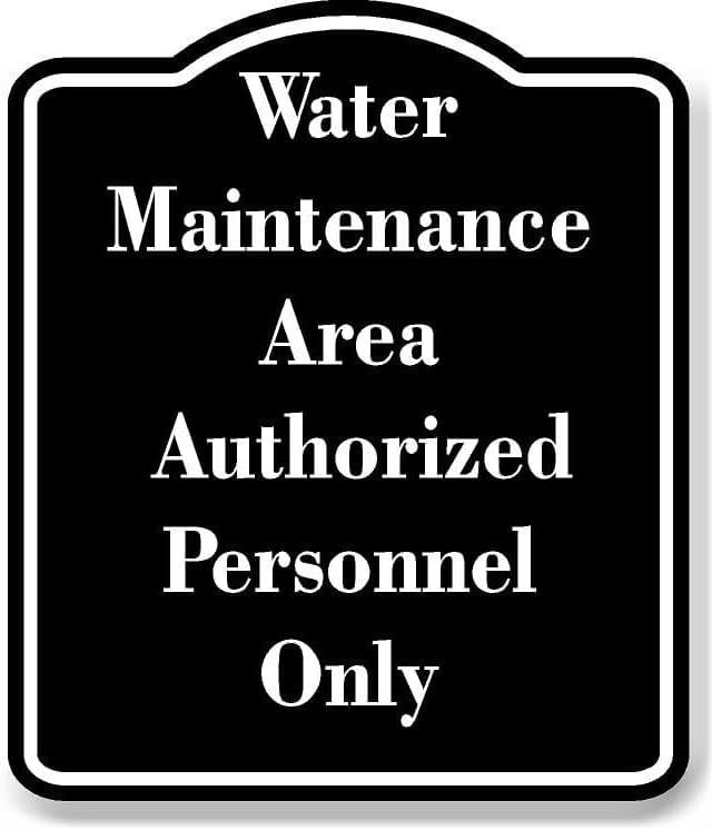 Water Maintenance Area - Authorized Personnel Only BLACK Aluminum ...