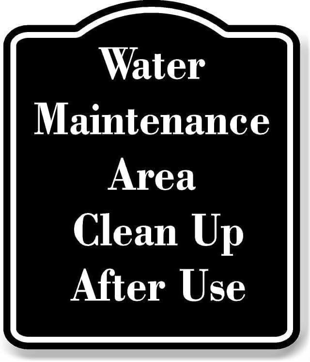 Water Maintenance Area - Clean Up After Use BLACK Aluminum Composite ...