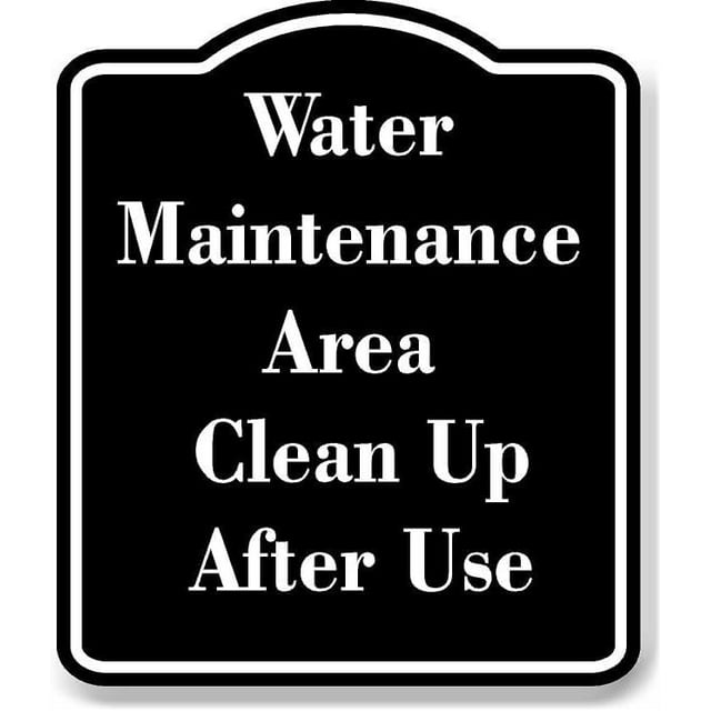 Water Maintenance Area - Clean Up After Use BLACK Aluminum Composite ...