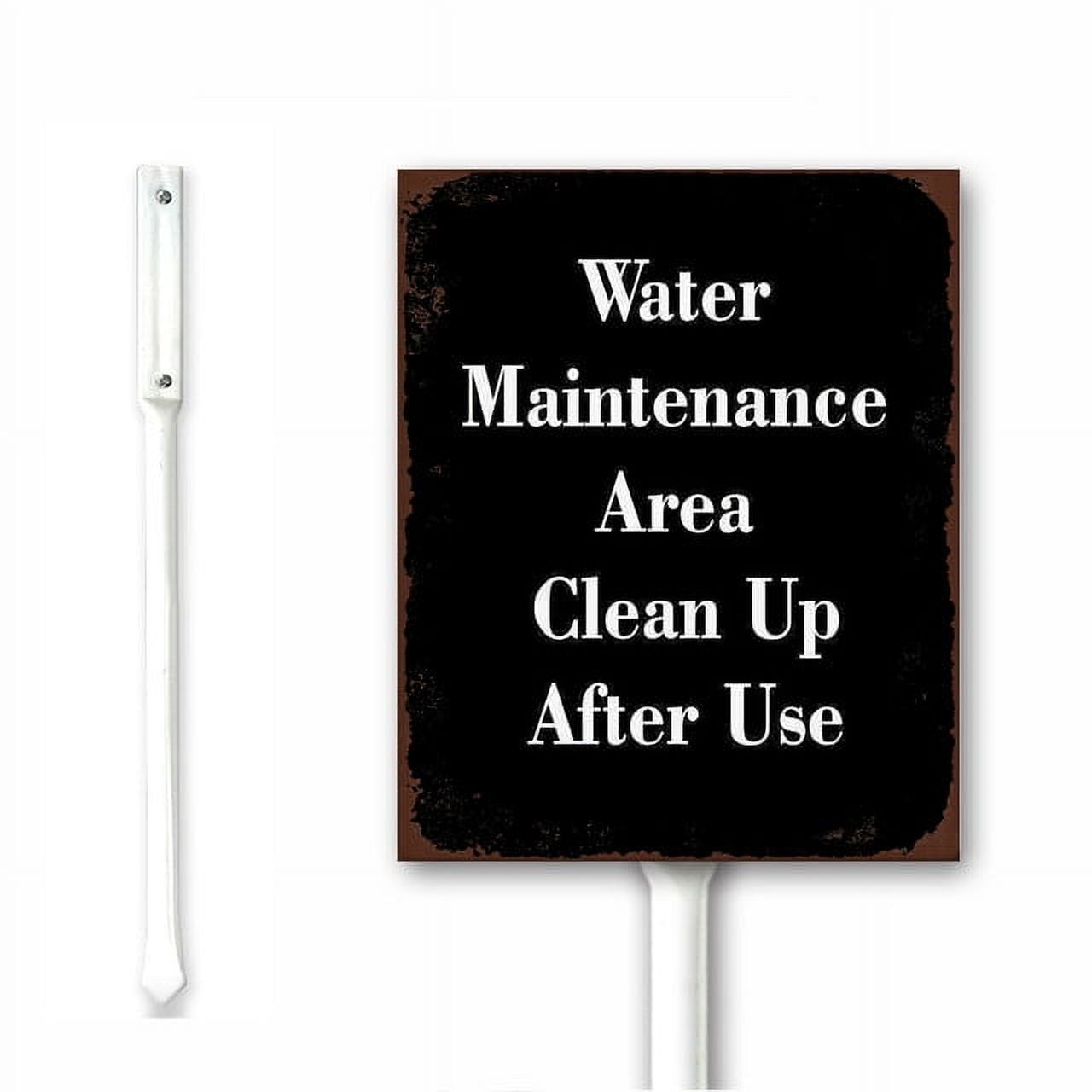 Water Maintenance Area - Clean Up After Use Black Yard Sign With Stake ...