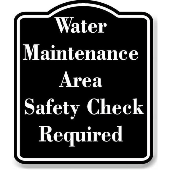 Water Maintenance Area - Safety Check Required BLACK Aluminum Composite ...