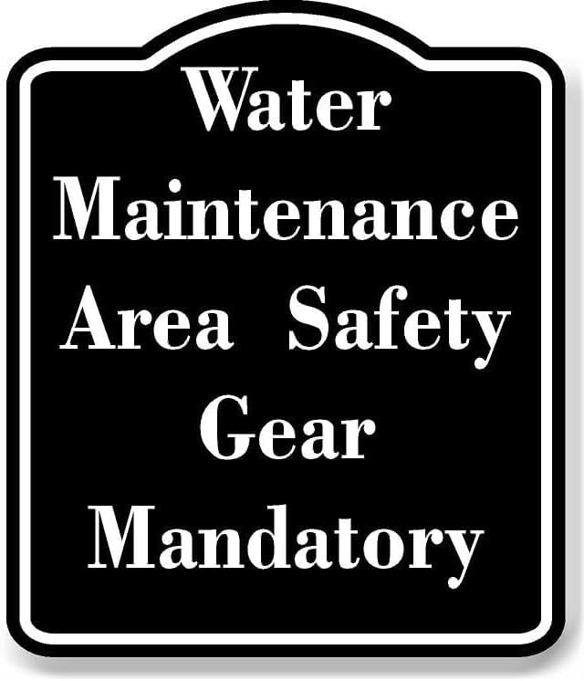 Water Maintenance Area - Safety Gear Mandatory BLACK Aluminum Composite ...