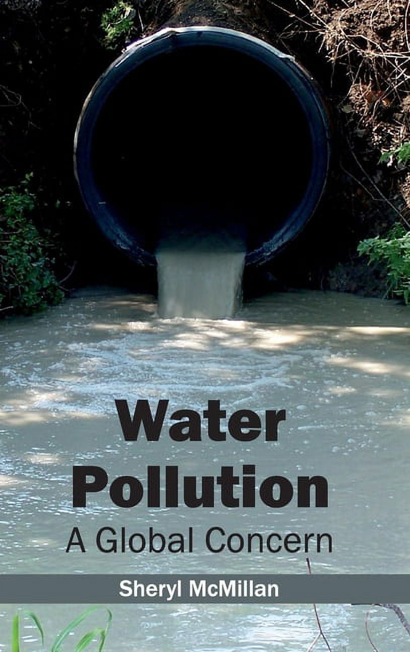 Water Pollution: A Global Concern, (Hardcover) - Walmart.com