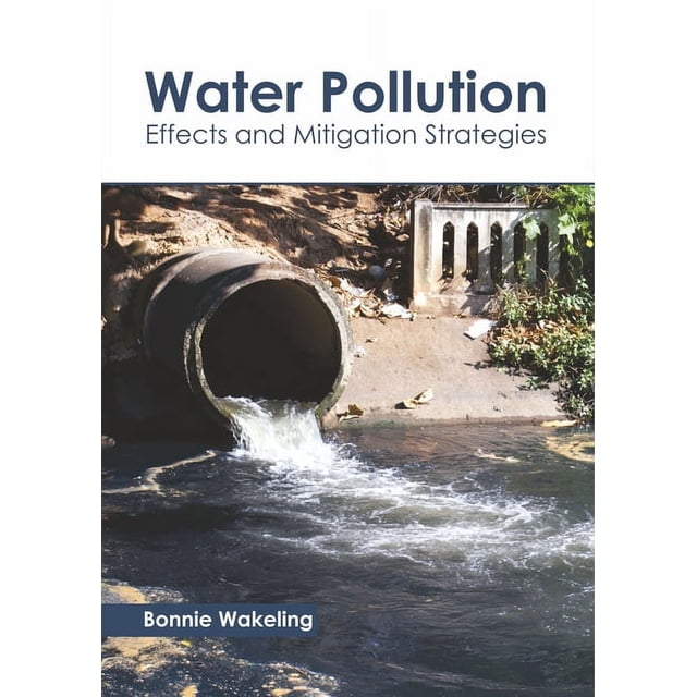 Water Pollution: Effects and Mitigation Strategies (Hardcover ...