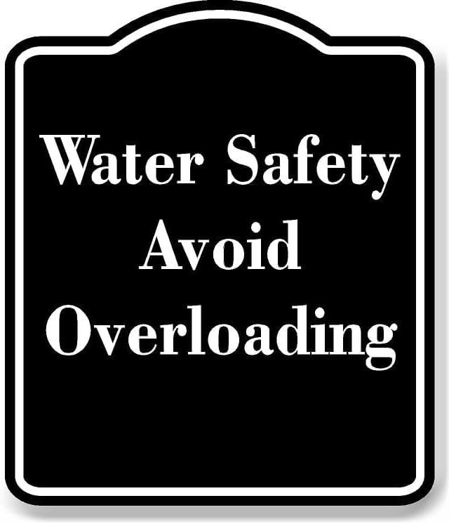 Water Safety - Avoid Overloading BLACK Aluminum Composite Sign 20''x24 ...