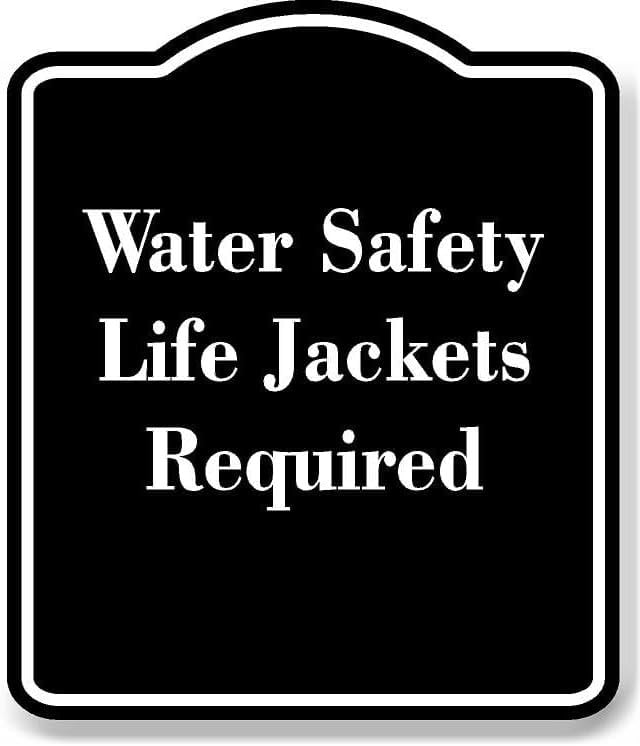 Water Safety - Life Jackets Required BLACK Aluminum Composite Sign 20 ...