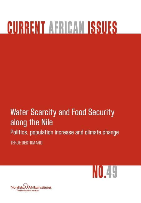 Water Scarcity and Food Security along the Nile: Politics, population ...