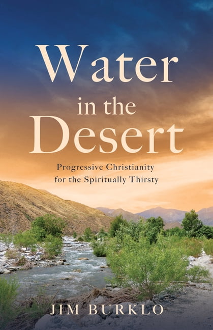 Water in the Desert: Progressive Christianity for the Spiritually ...